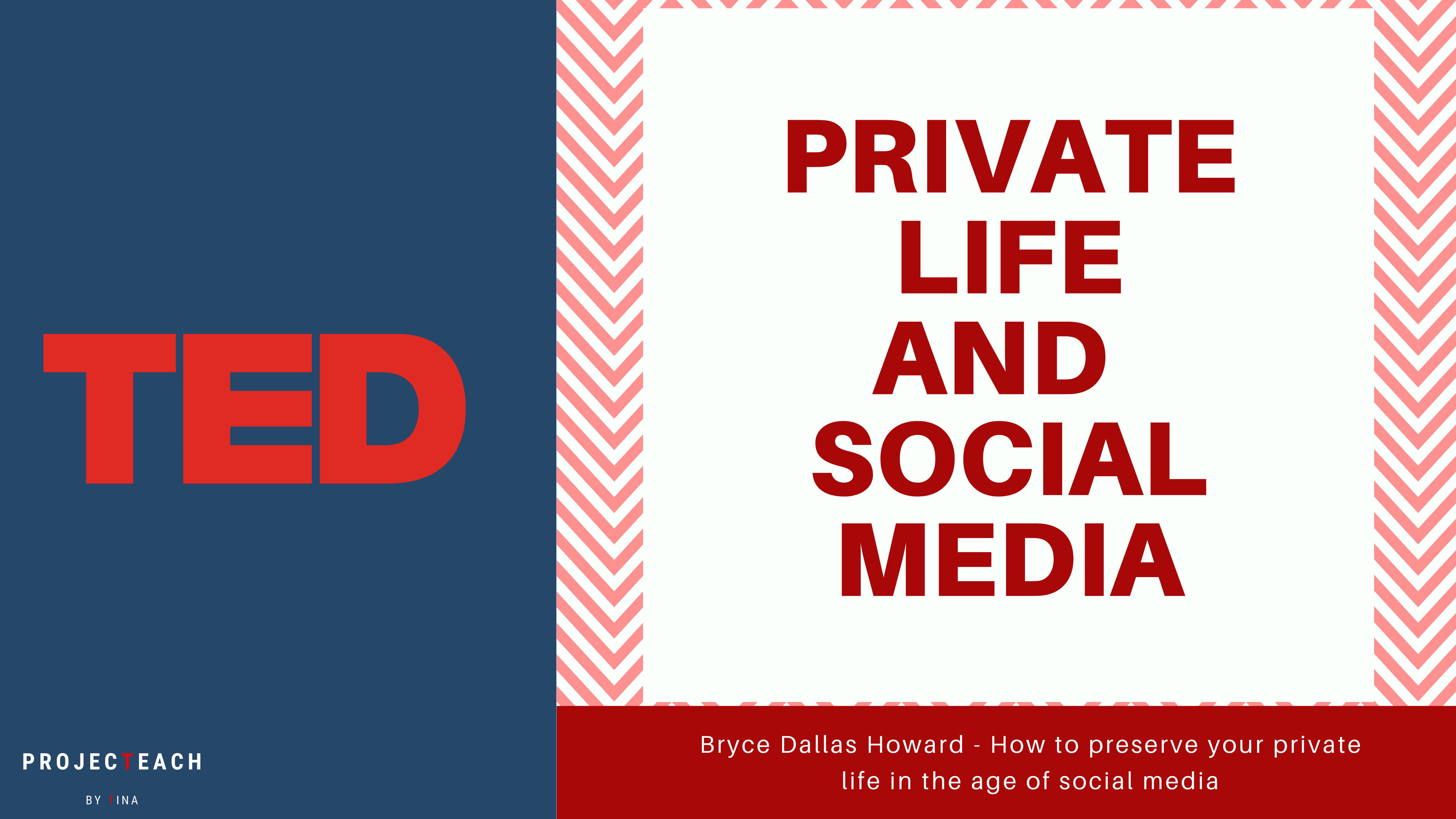 TED Talk – Private Life and Social Media – ProjecTeach by Tina